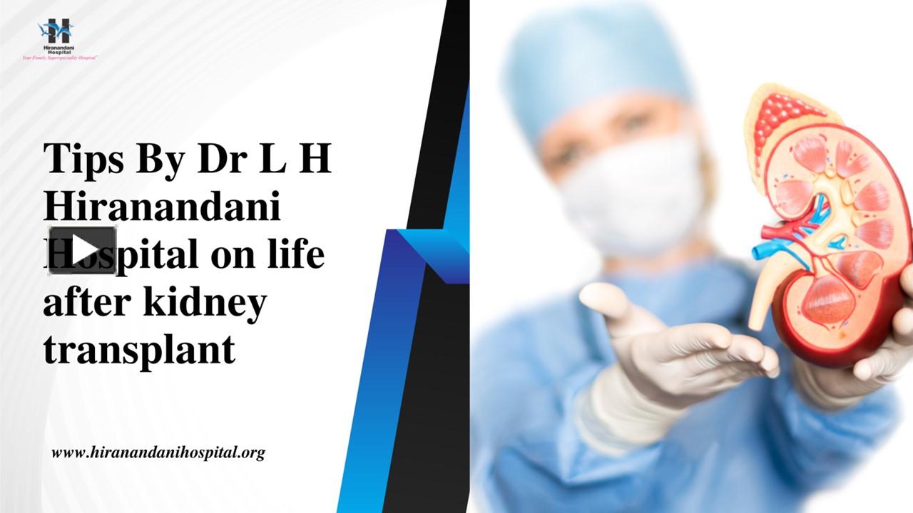 Tips By Dr L H Hiranandani Hospital on life after kidney transplant ...