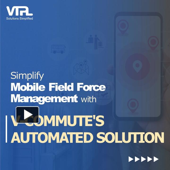 Simplify Mobile Field Force Management with V-Commute's automated ...