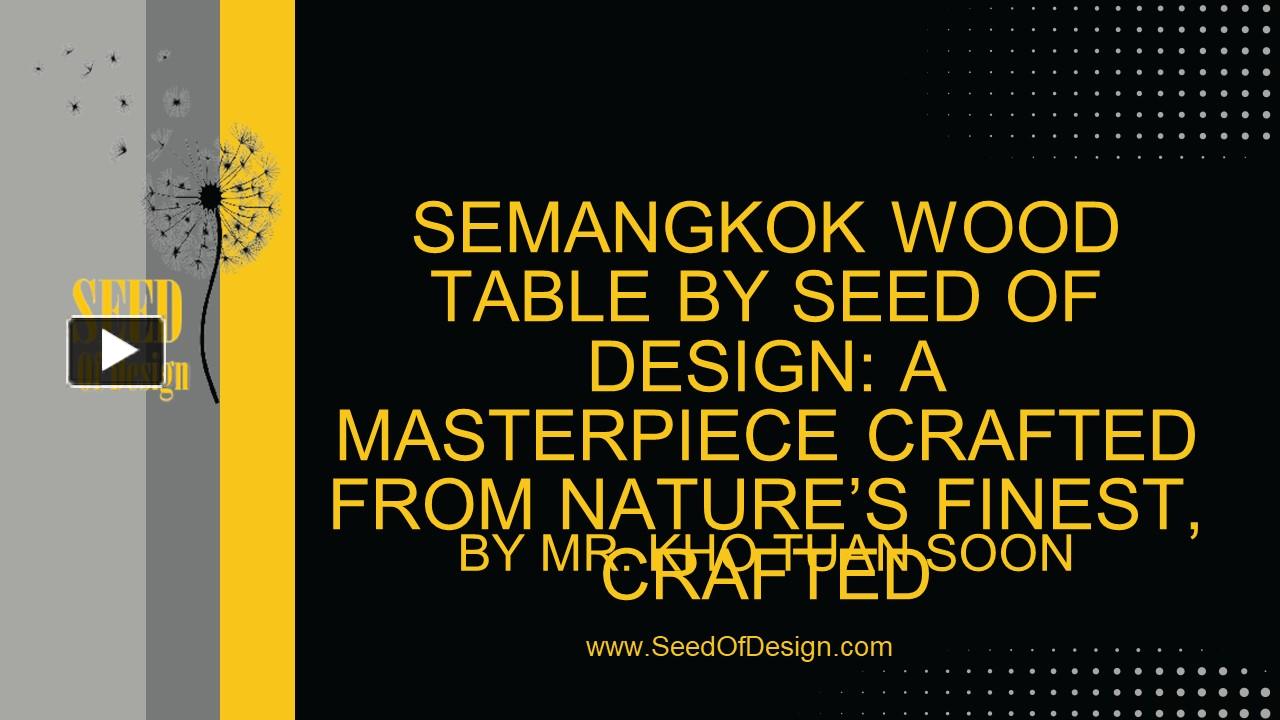 PPT – SEMANGKOK WOOD TABLE BY SEED OF DESIGN: A MASTERPIECE CRAFTED ...