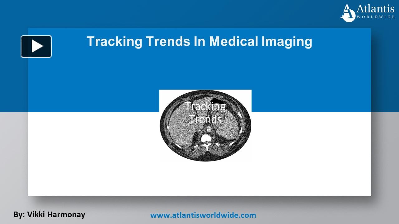 Tracking Trends In Medical Imaging presentation | free to download