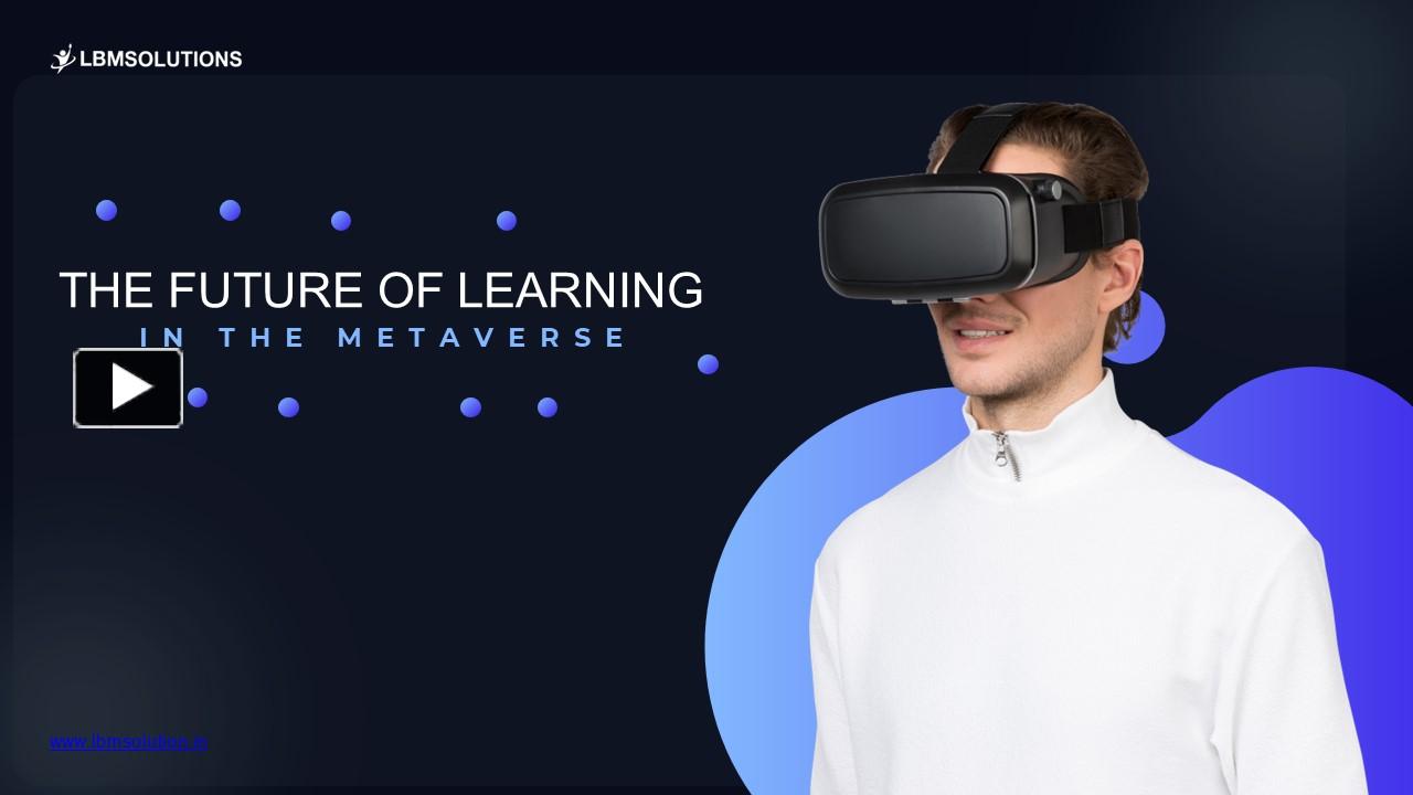 PPT – The Future of Learning in the Metaverse PowerPoint presentation ...