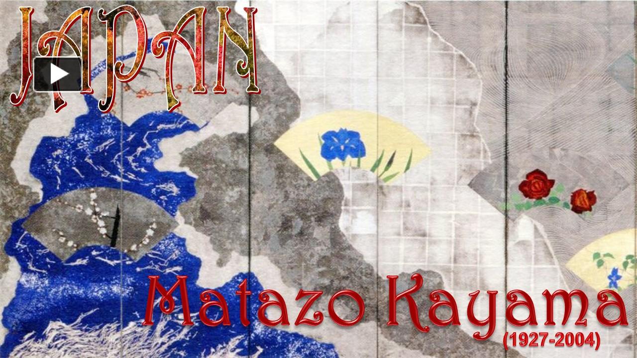 Matazo Kayama 1 (Japan, 1927-2004) presentation | free to view