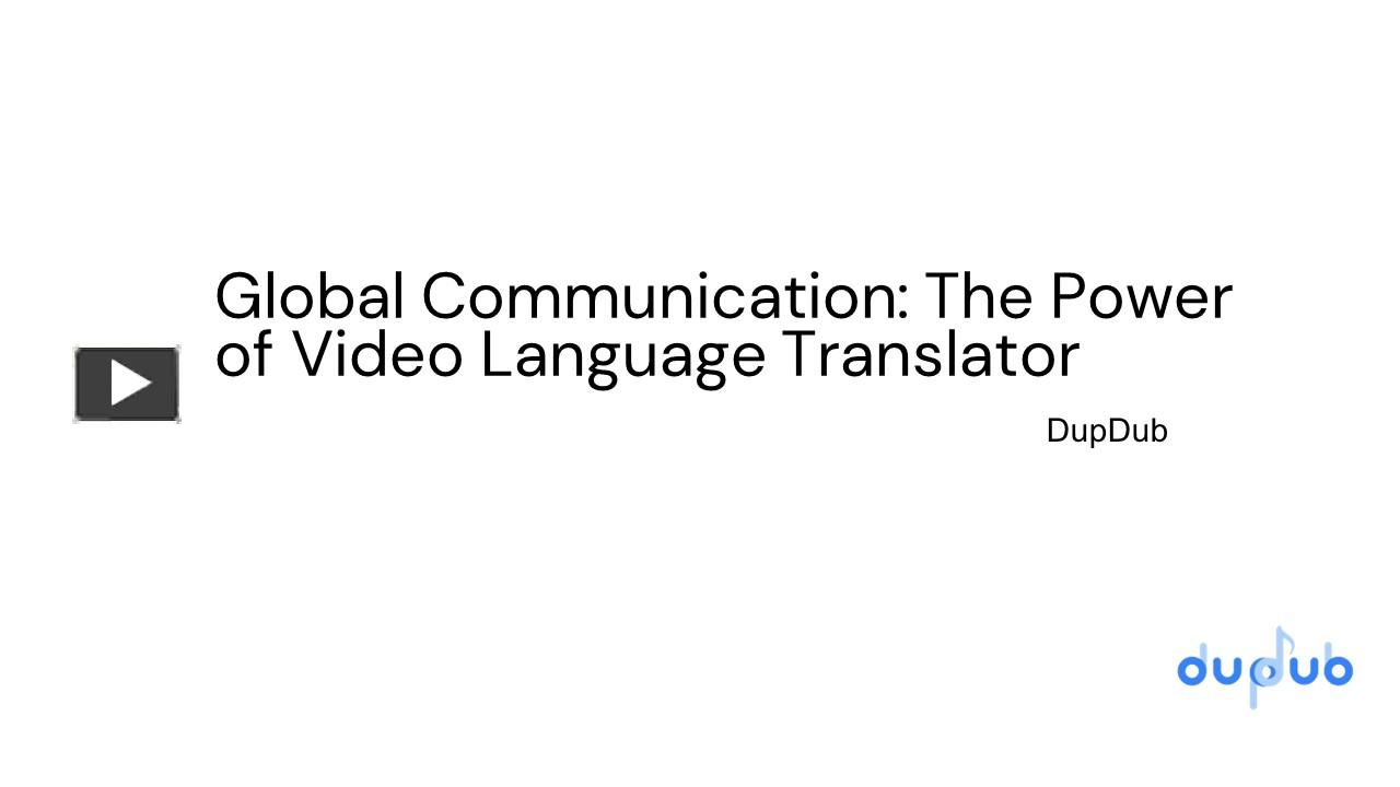 PPT – Global Communication: The Power of Video Language Translator ...