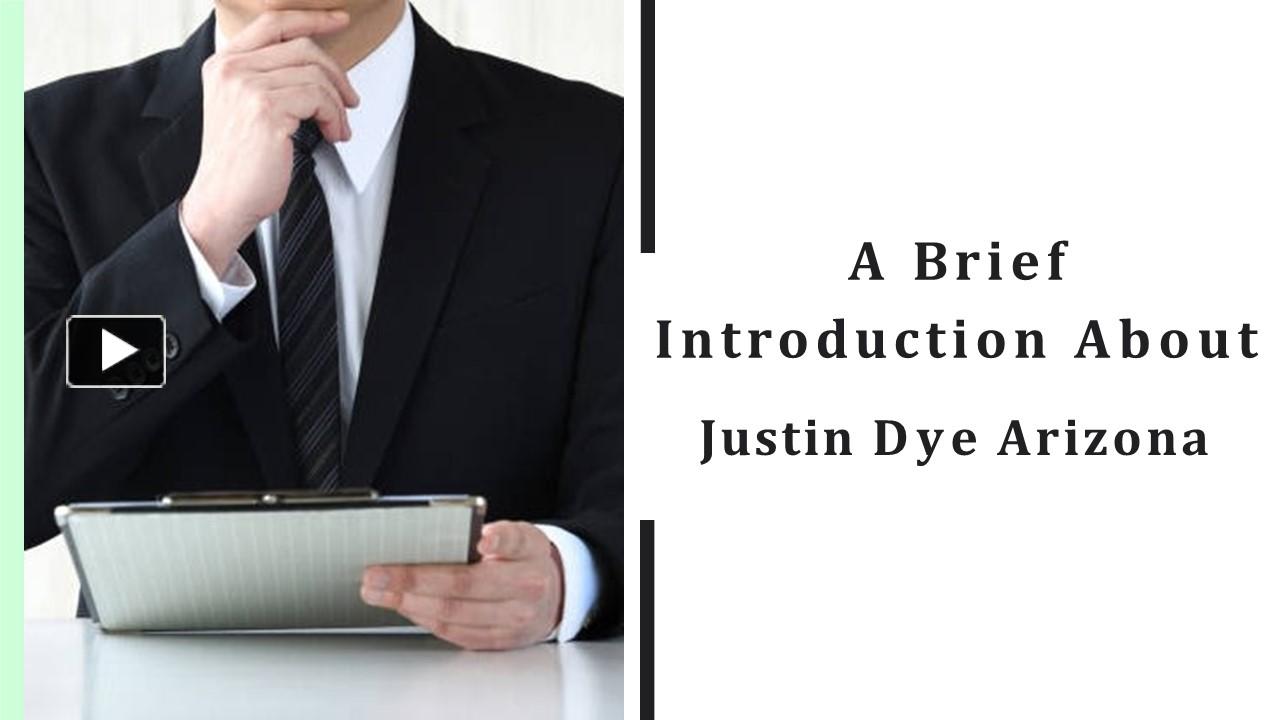 PPT – A Brief Introduction About Justin Dye Arizona (1) PowerPoint ...