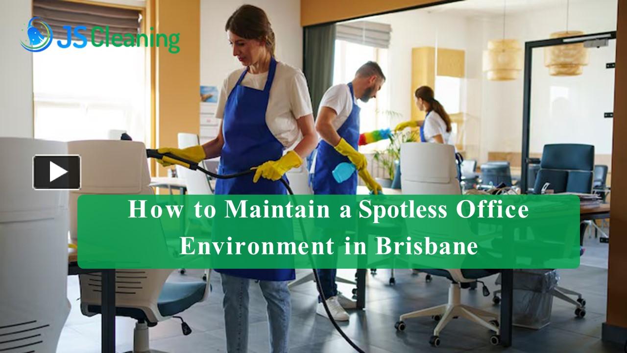 PPT – How to Maintain a Spotless Office Environment in Brisbane ...