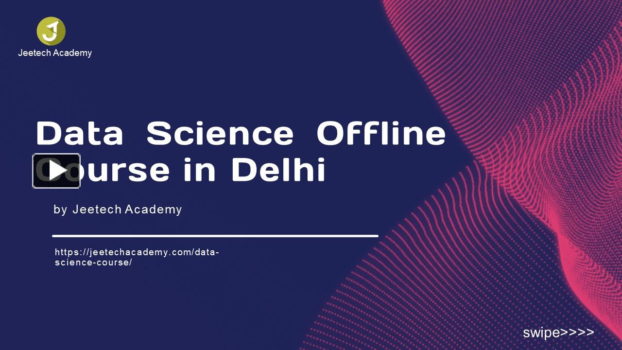 PPT – Data Science Offline Course in Delhi by Jeetech Academy ...
