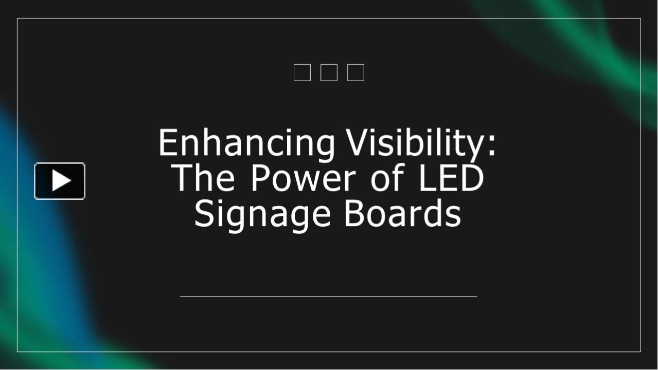 PPT – Enhancing Visibility: The Power of LED Signage Boards (1 ...