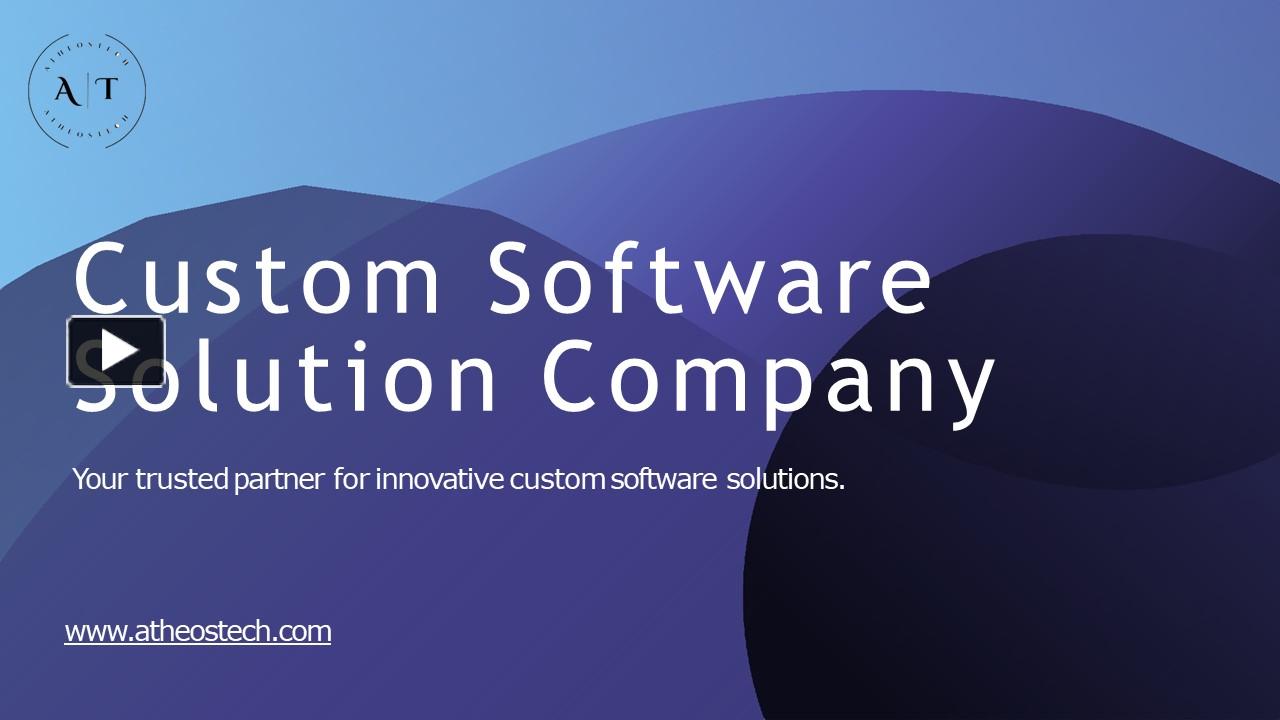 PPT – Custom Software Solution Company AtheosTech PowerPoint ...