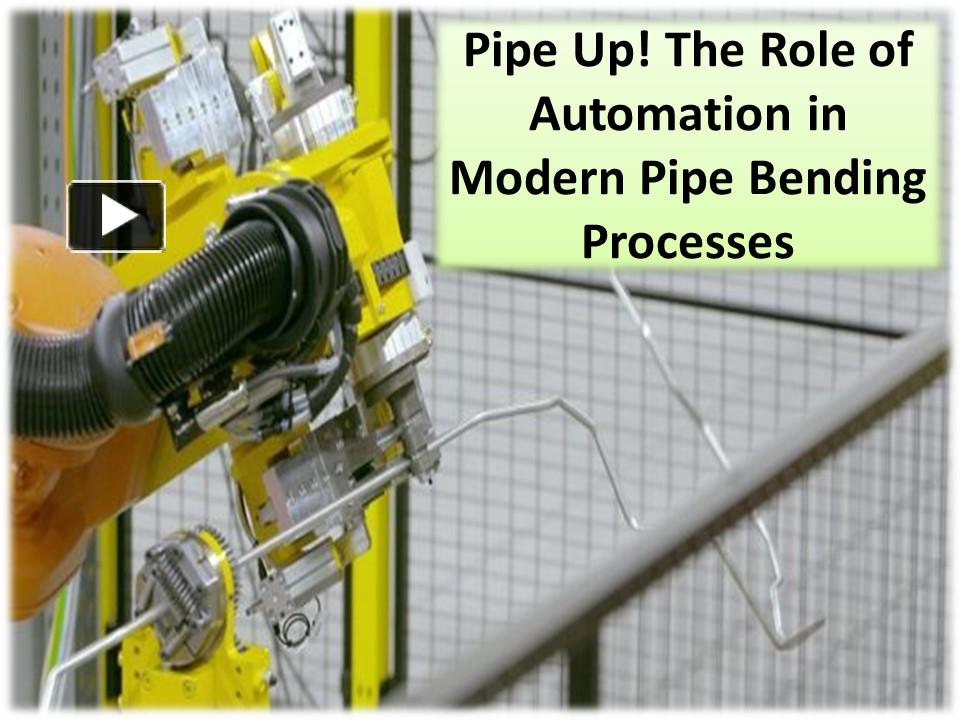 PPT – Technology advancements in automated pipe bending PowerPoint ...