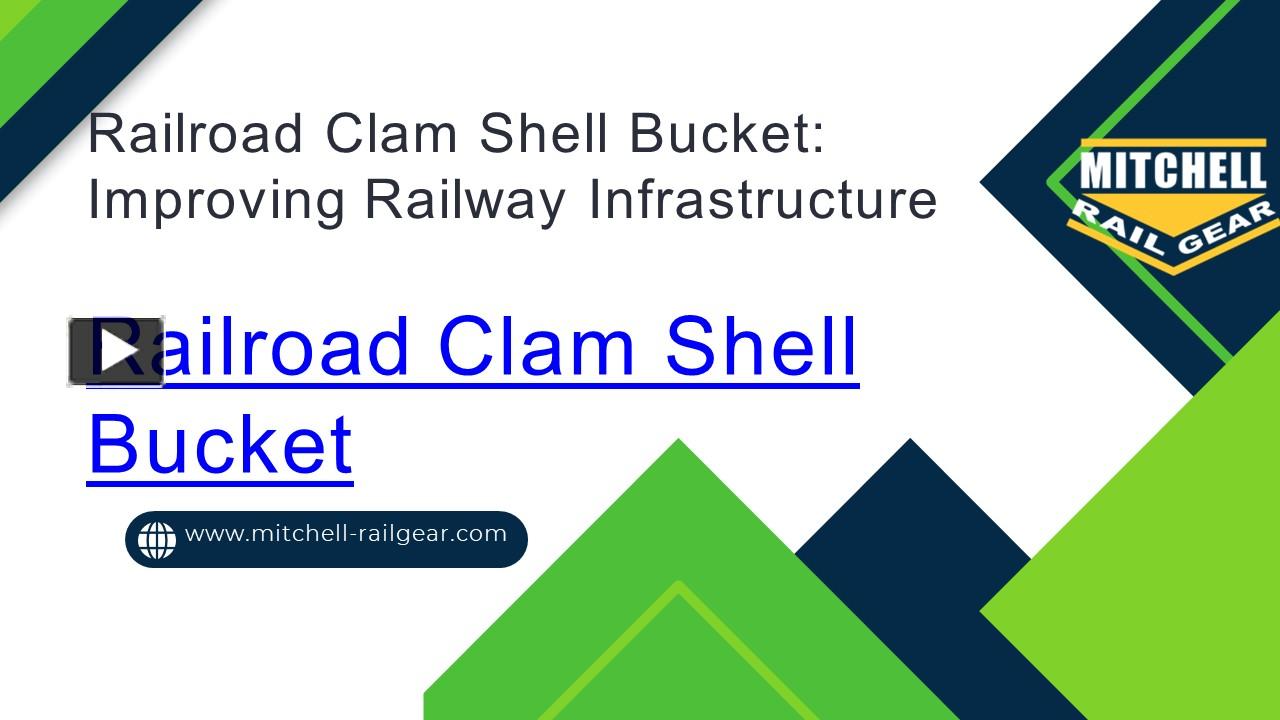 PPT – Railroad Clam Shell Bucket Improving Railway Infrastructure ...