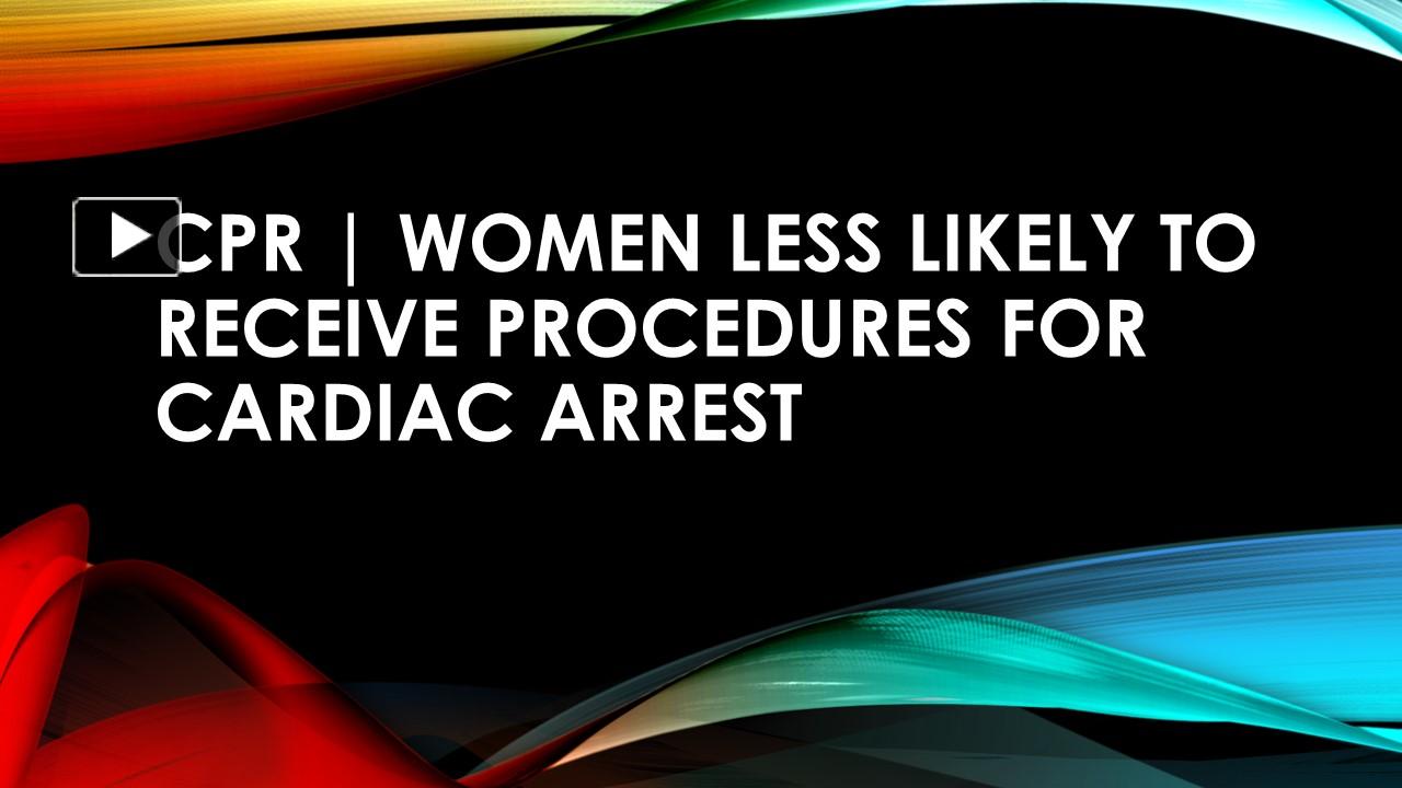 PPT – CPR | Women less likely to receive procedures for cardiac arrest ...