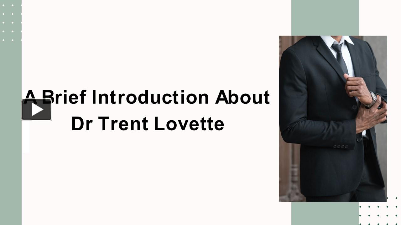 A Brief Introduction About Dr Trent Lovette (1) presentation | free to ...