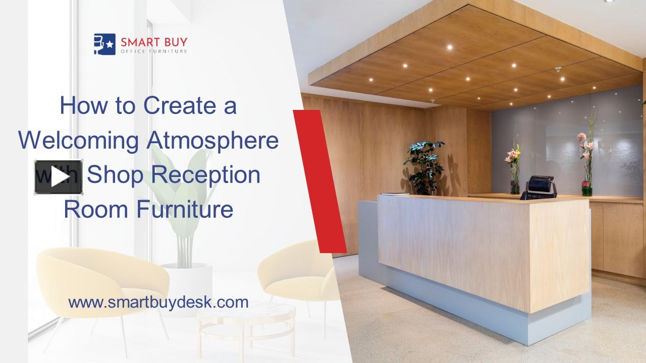 PPT – How to Create a Welcoming Atmosphere with Shop Reception Room ...