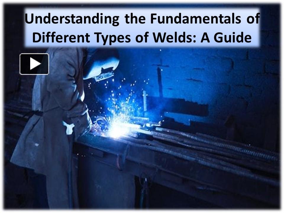 PPT – A Journey Through the Different Types of Welds PowerPoint ...