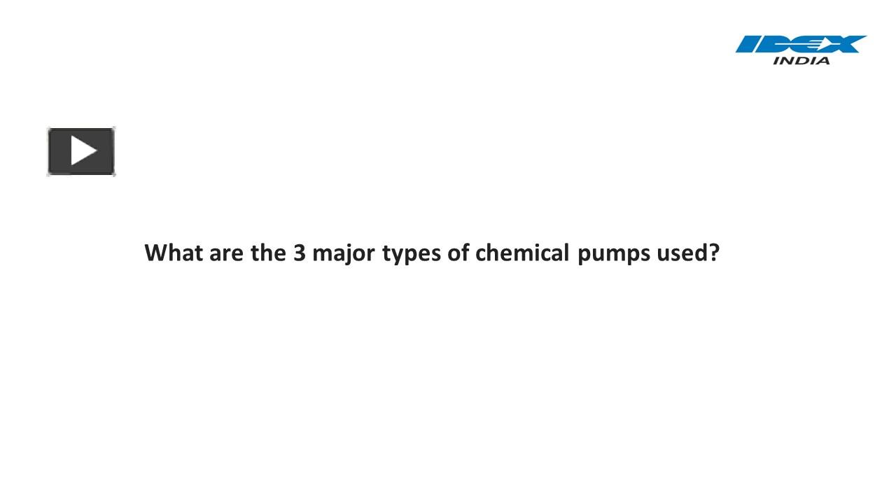 PPT – What are the 3 major types of chemical pumps used? PowerPoint ...