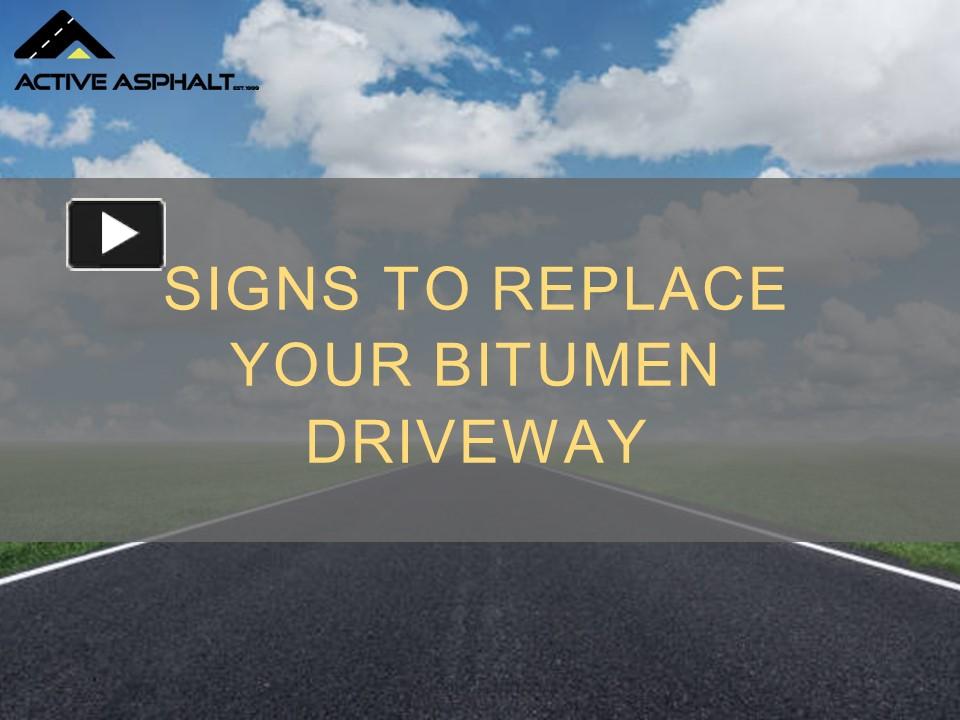 Signs To Replace Your Bitumen Driveway presentation | free to download