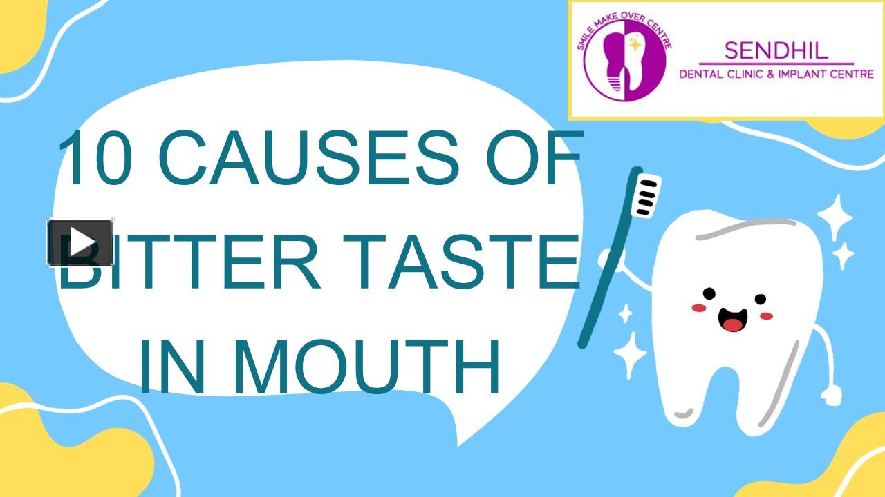10 Causes of Bitter Taste in Mouth (1) presentation | free to download