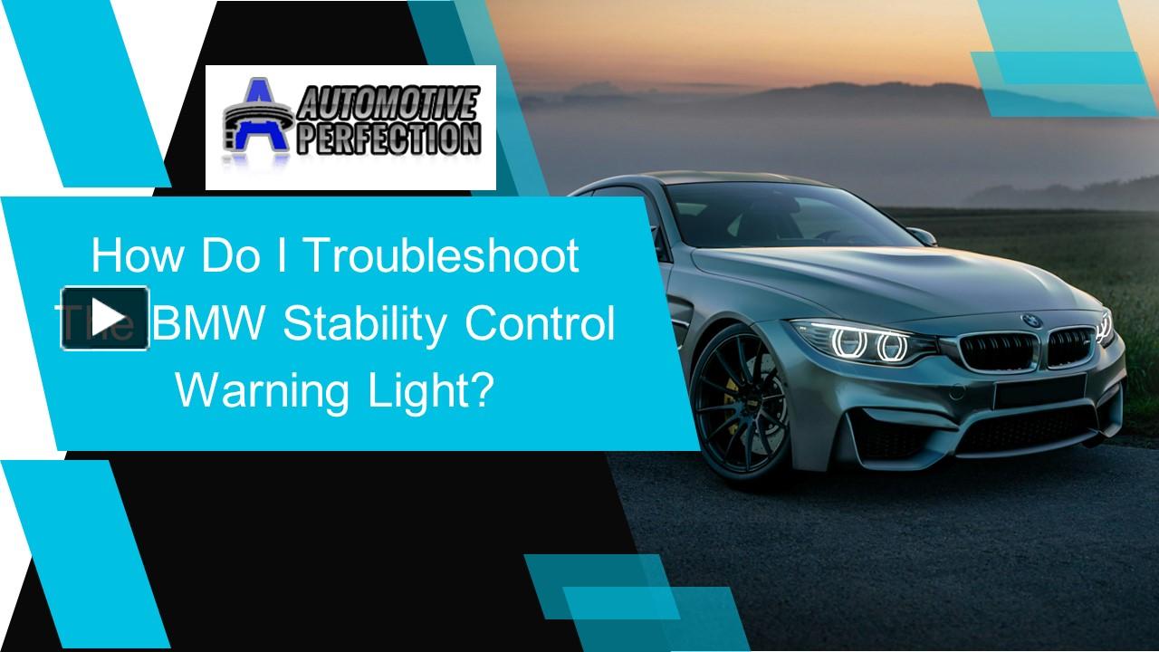 PPT – How Do I Troubleshoot The BMW Stability Control Warning Light ...