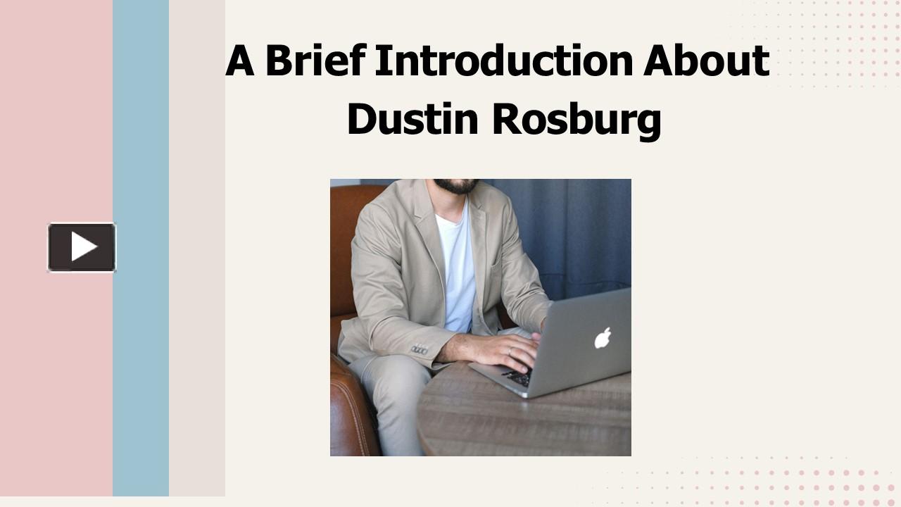 PPT – A Brief Introduction About Dustin Rosburg PowerPoint presentation ...
