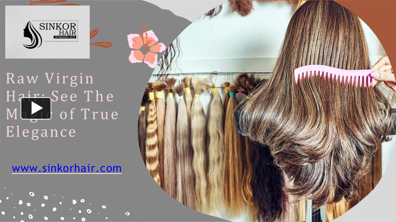 PPT – Raw Virgin Hair: See The Magic of True Elegance PowerPoint ...