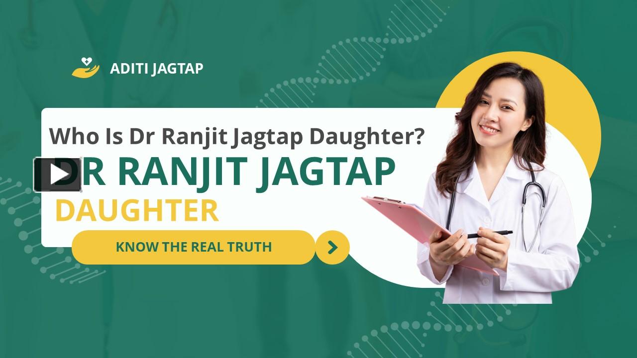 PPT – Who Is Dr Ranjit Jagtap Daughter? [Real Identity] PowerPoint ...
