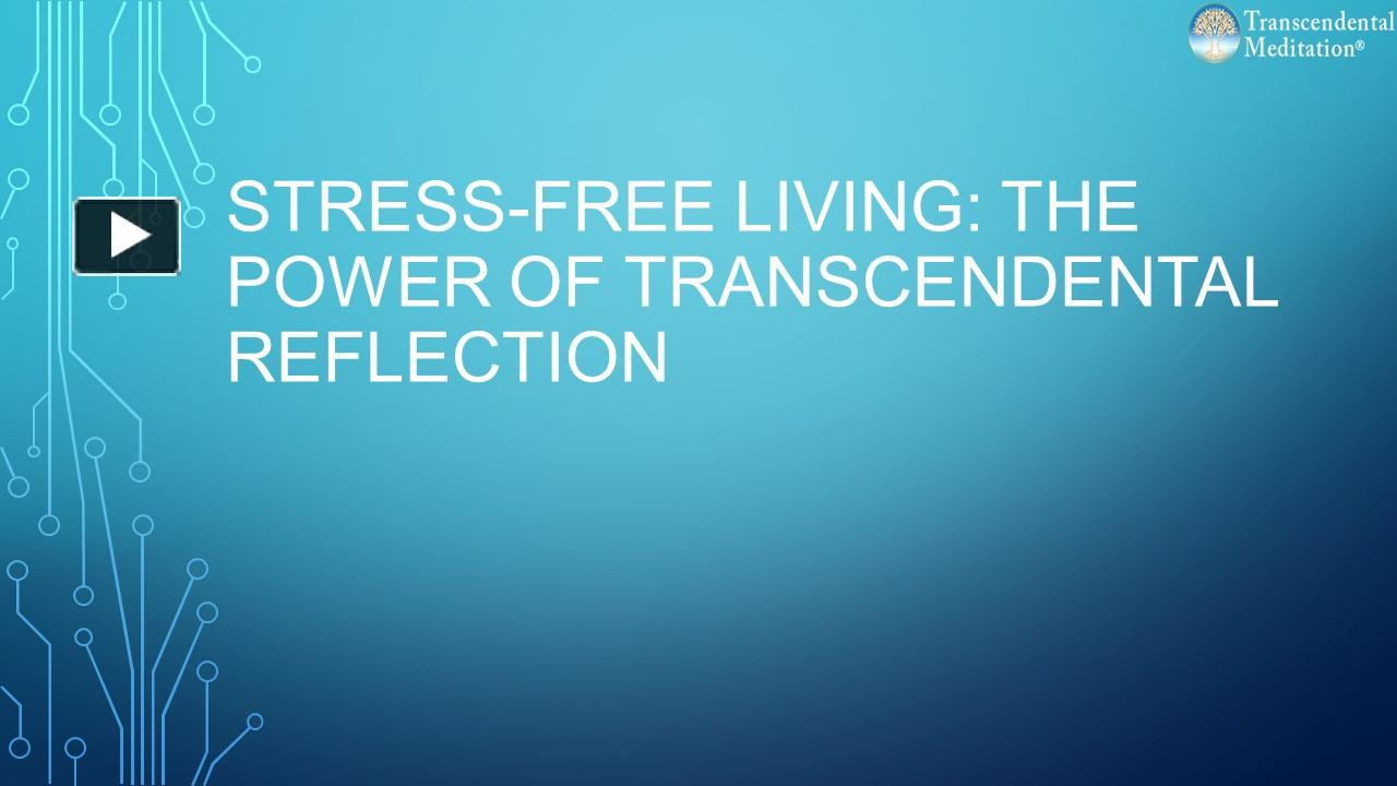 PPT – Stress-Free Living: The Power of Transcendental Reflection ...