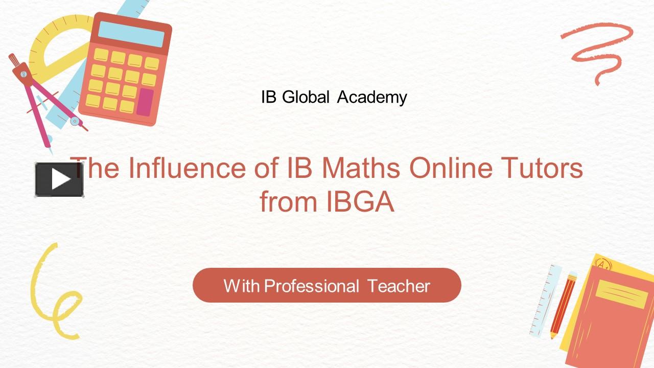 The Influence of IB Maths Online Tutors from IBGA presentation | free ...