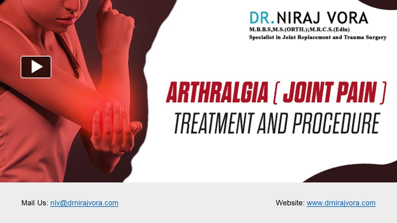 PPT – Arthralgia (Joint Pain) Treatment and Procedure | Dr Niraj Vora ...