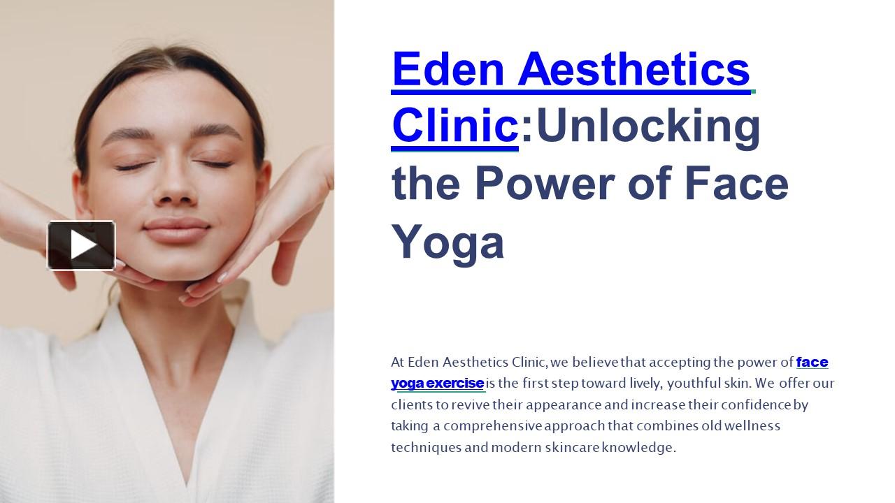 PPT – Face Yoga Exercises | Eden Aesthetics Clinic PowerPoint ...