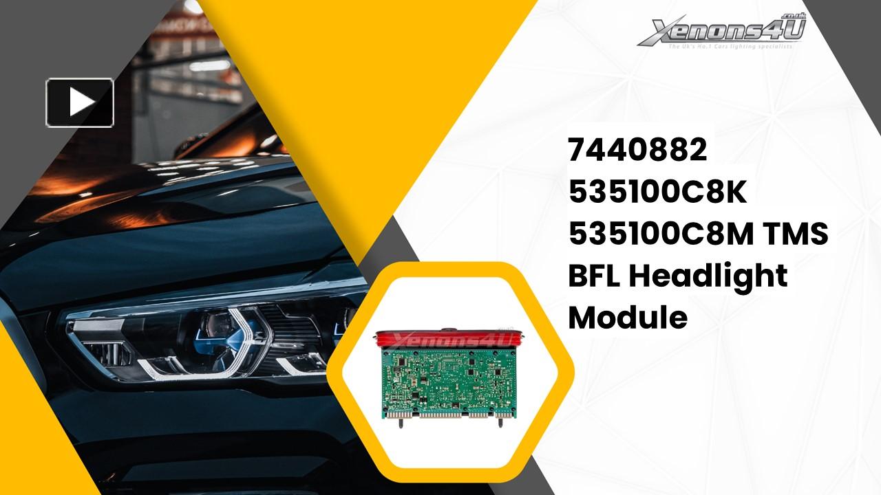 7440882 535100C8K 535100C8M TMS BFL Headlight Module presentation ...