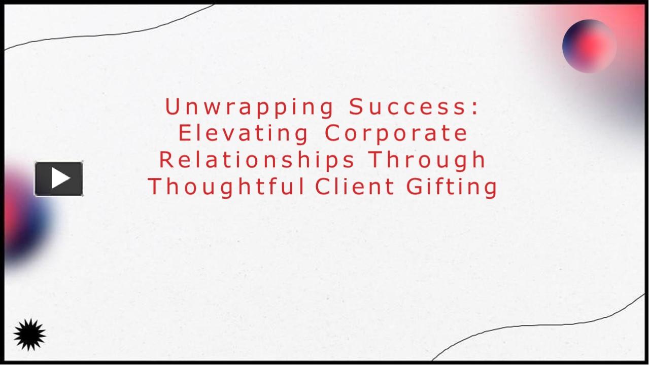 PPT – Elevating Client Relationships: The Power of Corporate Gifting ...