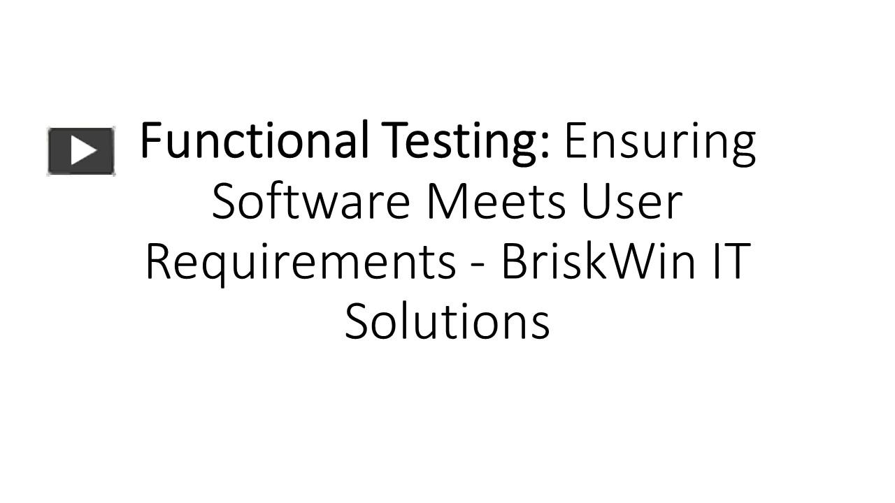 Functional Testing: Ensuring Software Meets User Requirements ...