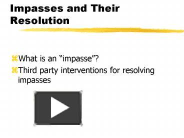 Impasses and Their Resolution presentation | free to view