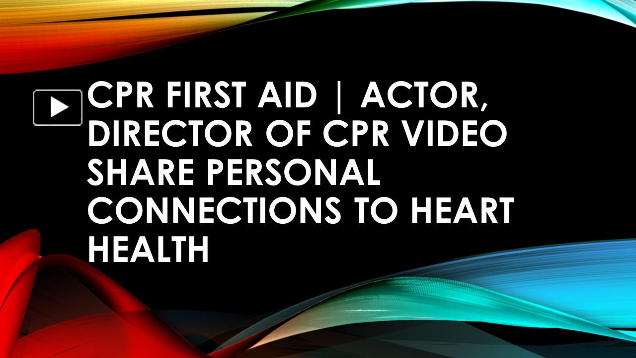 CPR First Aid | Actor, director of CPR video share personal connections ...