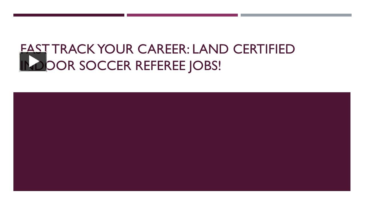 PPT – Score Big with a Career as a Certified Indoor Soccer Referee ...