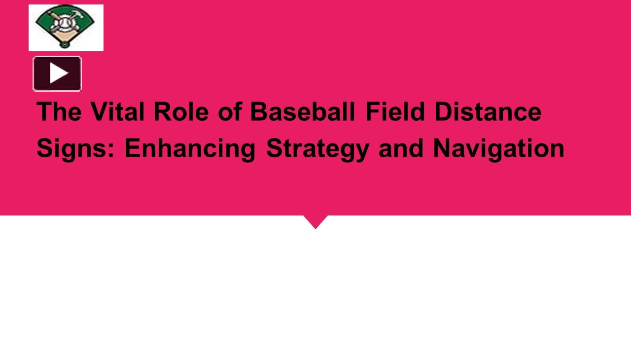 PPT – The Vital Role of Baseball Field Distance Signs: Enhancing ...