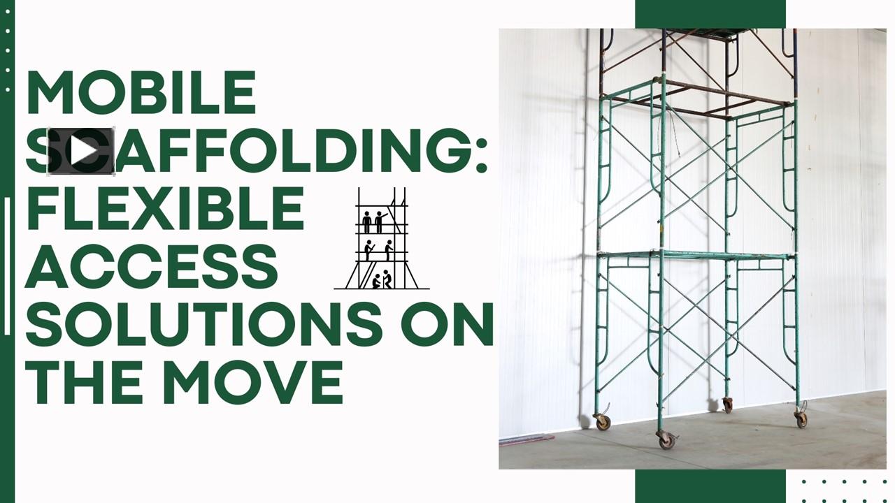 Mobile Scaffolding: Flexible Access Solutions on the Move presentation ...