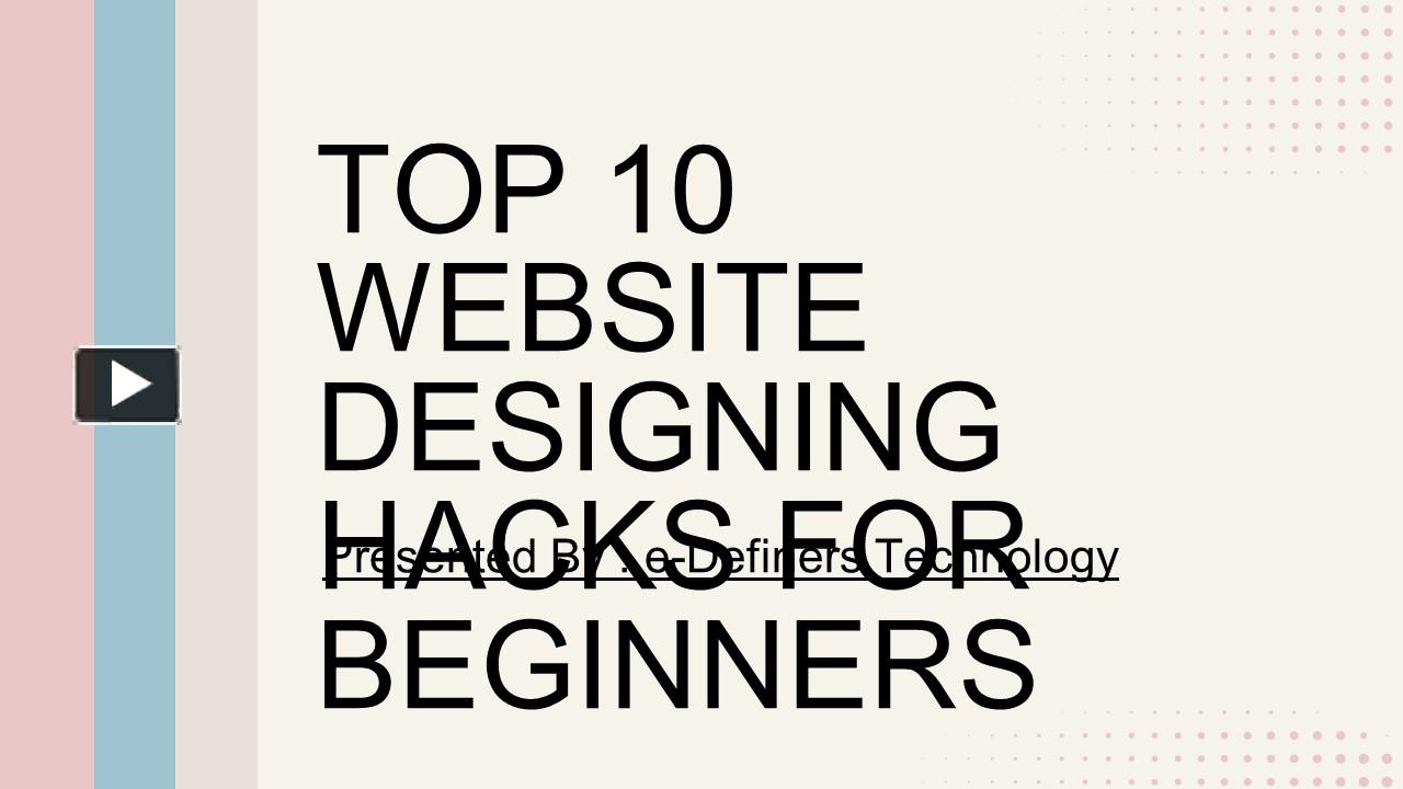 PPT – Top 10 Website Designing Hacks for Beginners PowerPoint ...