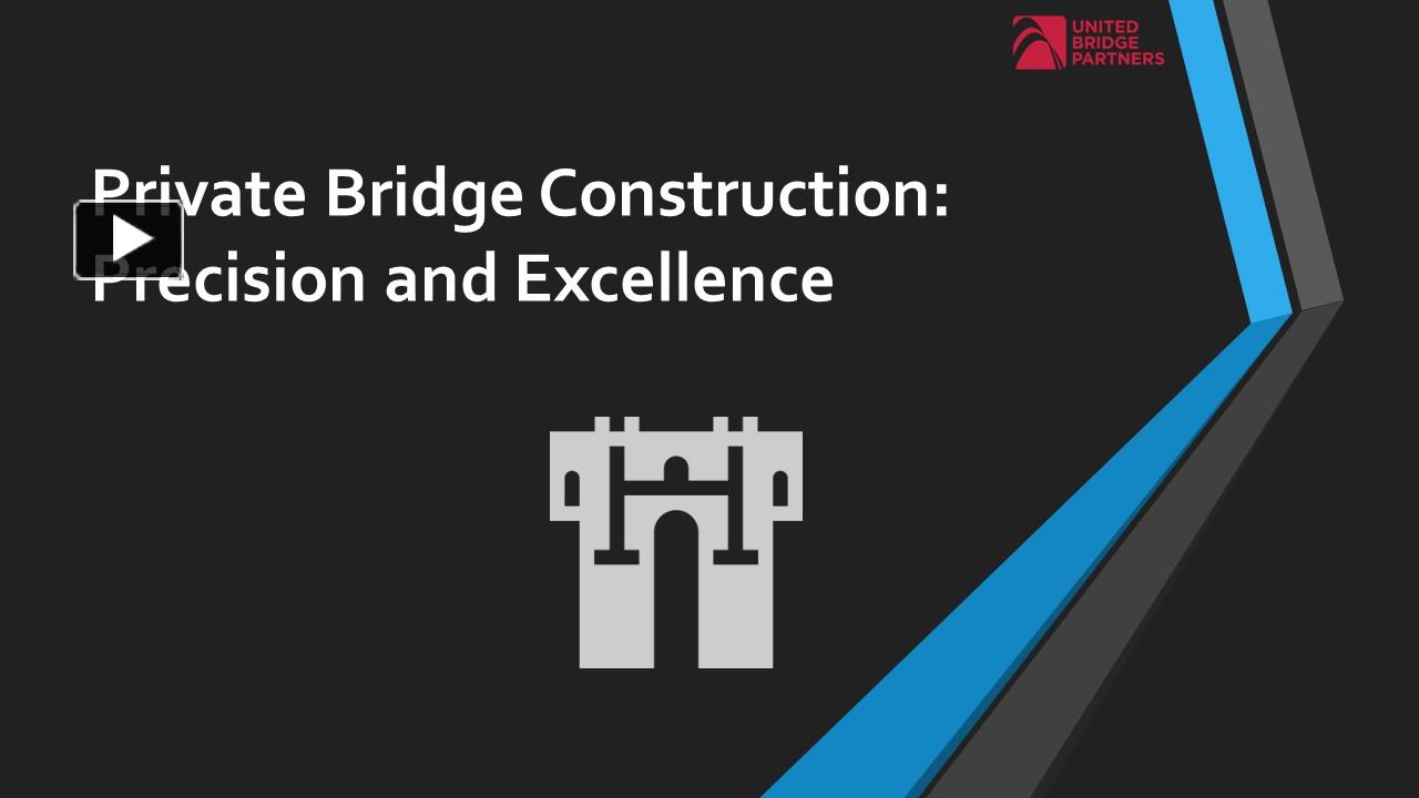 Private Bridge Construction: Precision and Excellence presentation ...