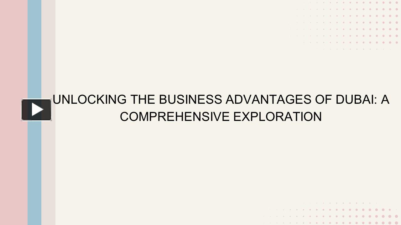 PPT – Unlocking the Business Advantages of Dubai: A Comprehensive ...