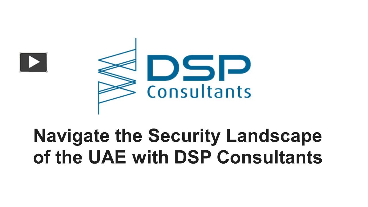 PPT – Navigate the Security Landscape of the UAE with DSP Consultants ...