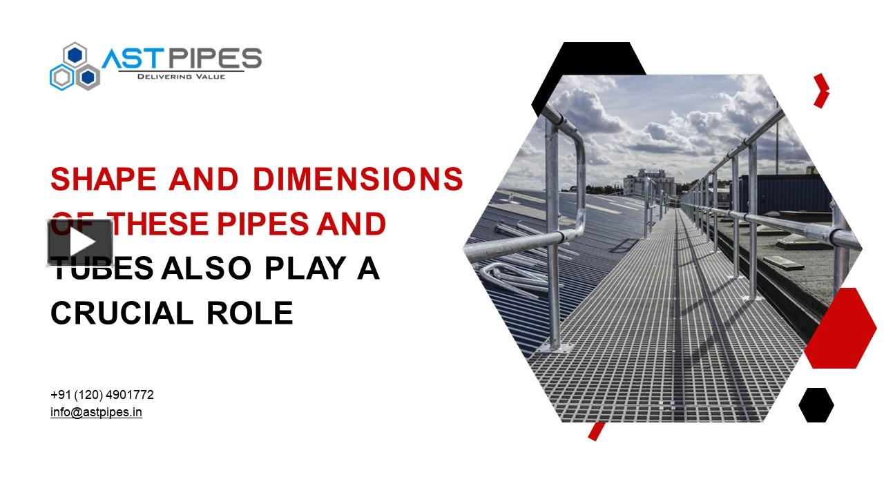 PPT – Shape and Dimensions of these Pipes and Tubes also play a Crucial ...