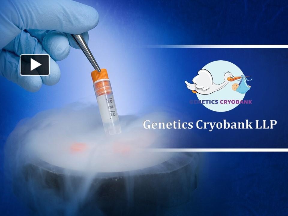Sperm Bank-Genetics Cryobank LLP presentation | free to download