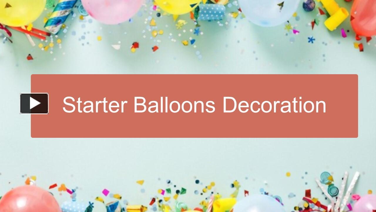 PPT – Starter Balloons Decoration PowerPoint presentation | free to ...
