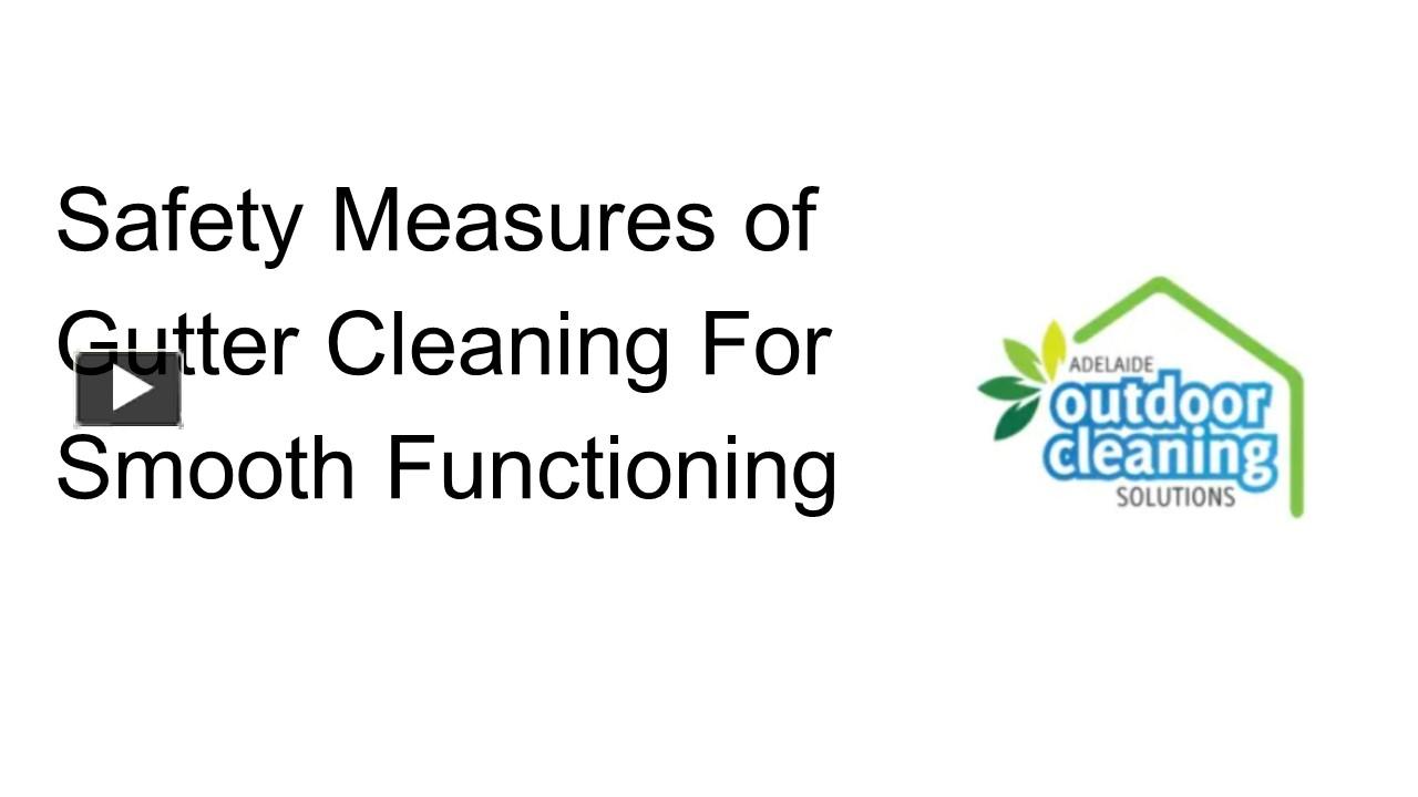 Safety Measures of Gutter Cleaning For Smooth Functioning presentation ...