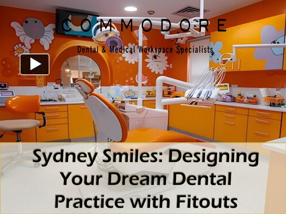 PPT – Sydney Smiles: Designing Your Dream Dental Practice with Fitouts ...