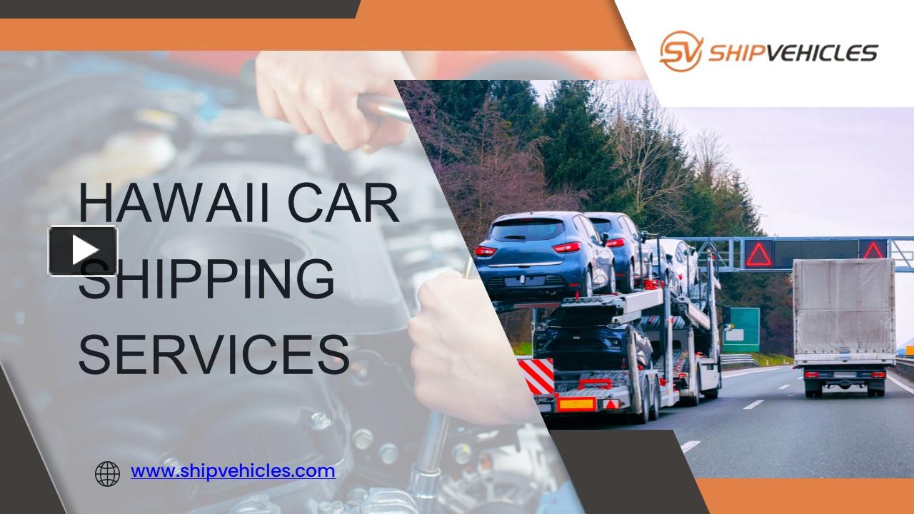 Ship Your Car to Hawaii Car Shipping Services presentation | free to ...