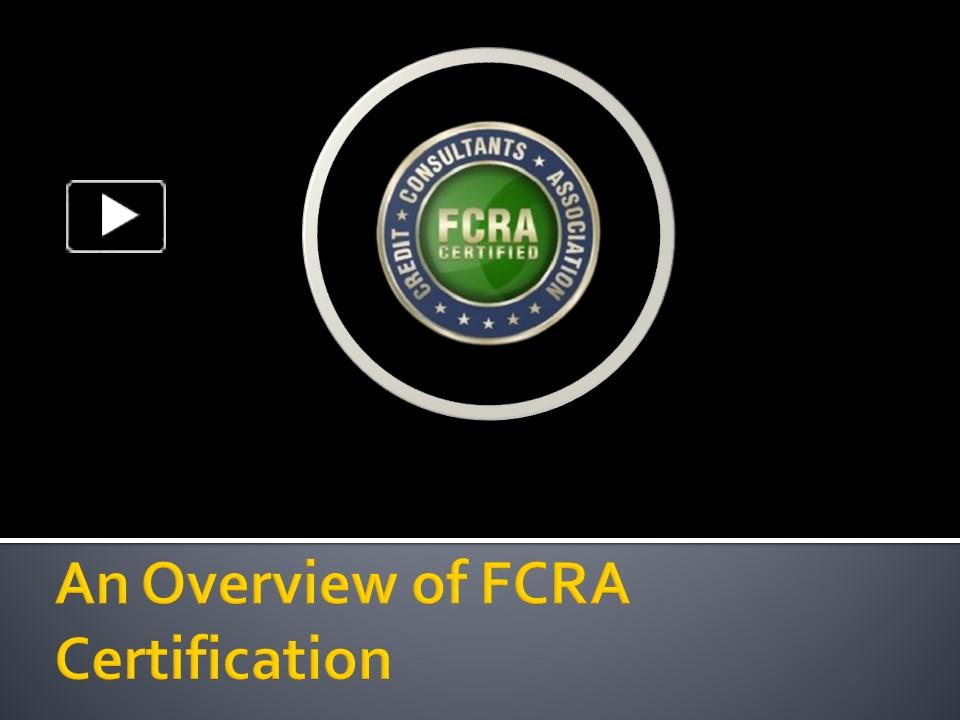 An Overview of FCRA Certification presentation | free to download