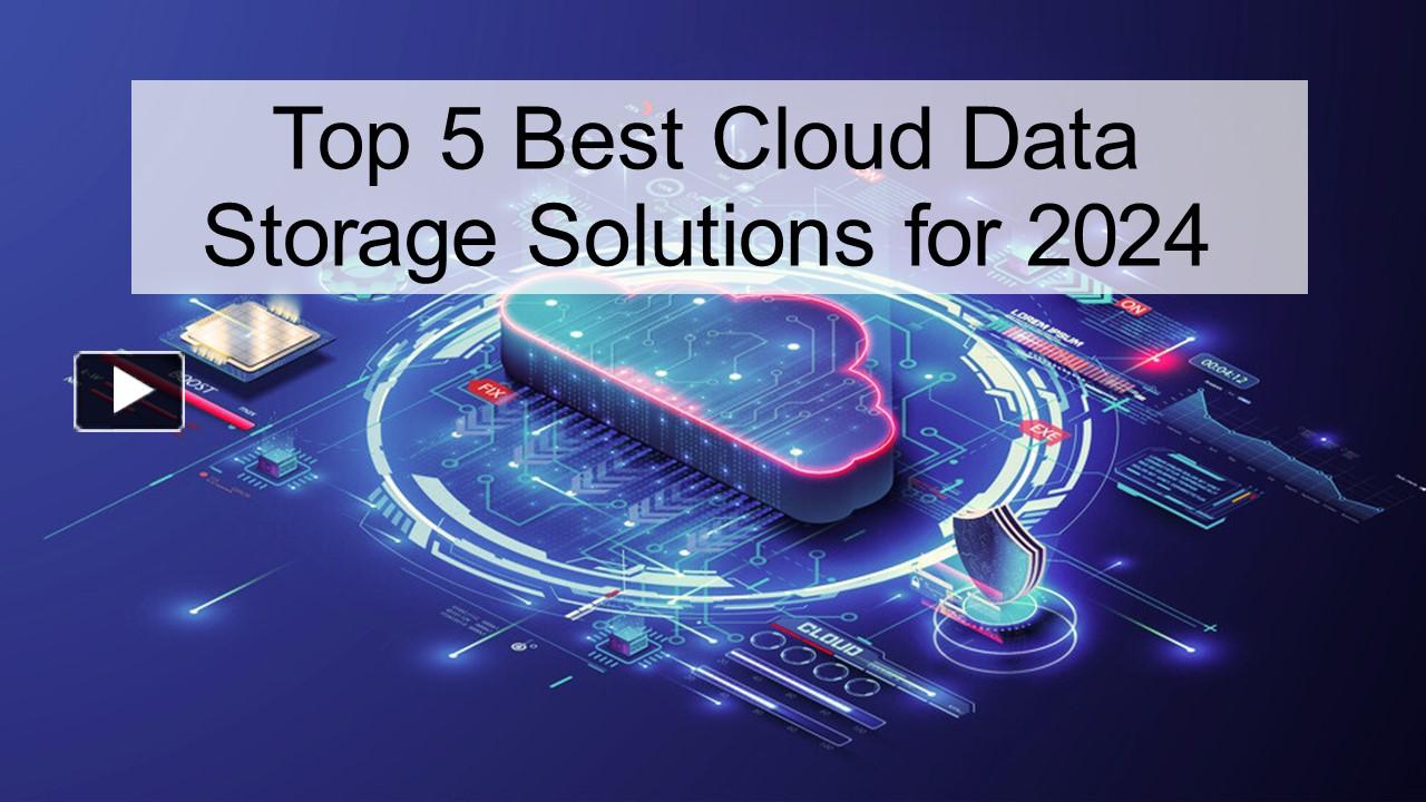 PPT – Top 5 Best Cloud Data Storage Solutions for 2024 PowerPoint ...