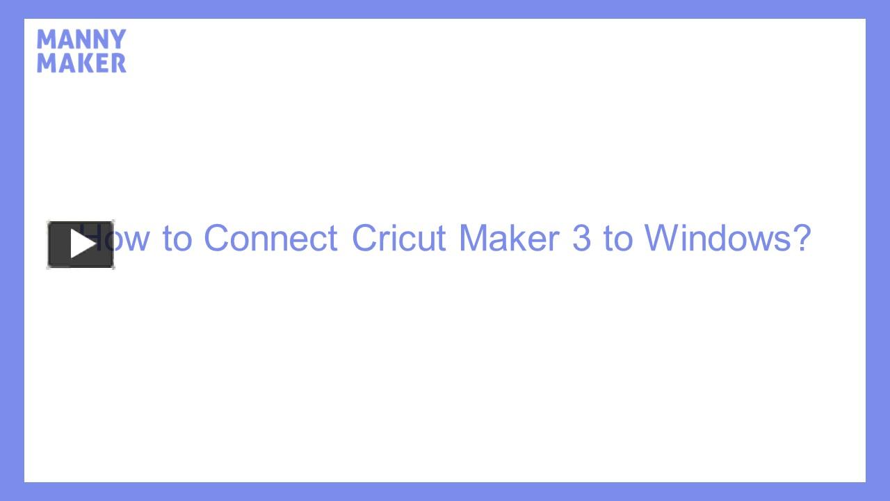 PPT – How to Connect Cricut Maker 3 to Windows? PowerPoint presentation ...